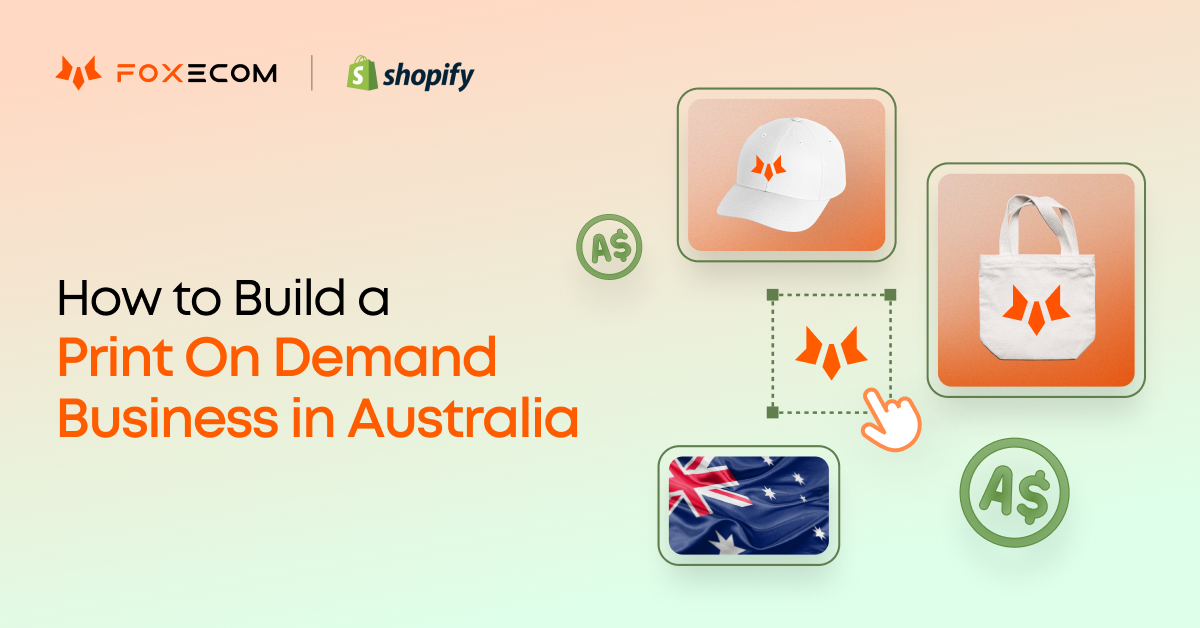 How to Build a Successful Print on Demand Business in Australia – FoxEcom