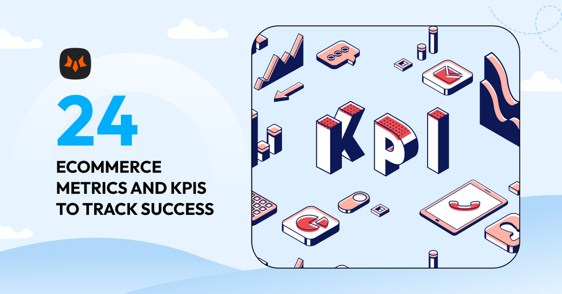 24 Ecommerce Kpis And Metrics You Need To Keep Track For Success Foxecom