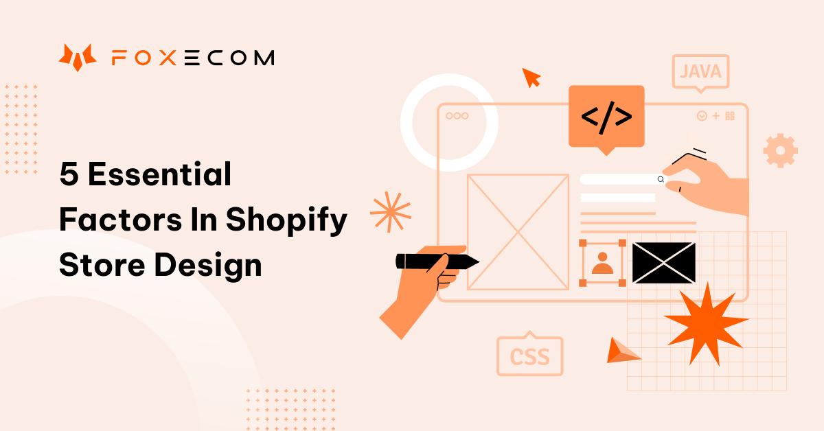 Shopify Store Design: 5 Essential Factors You Need to Know – FoxEcom