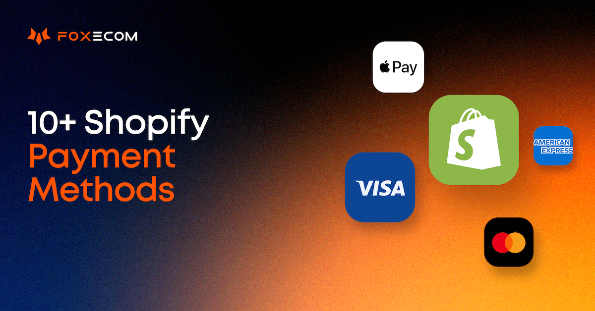 10+ Shopify Payment Methods for Seamless Checkout in 2025 – FoxEcom